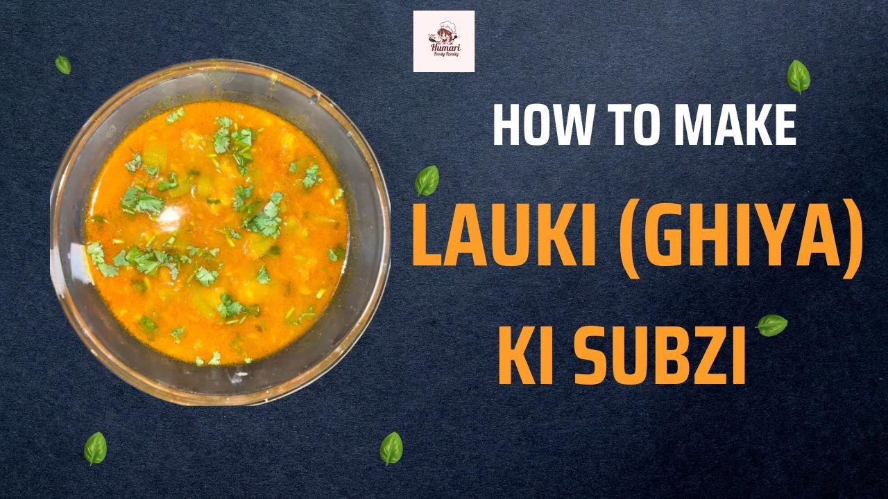 Quick And Easy Lauki Ki Subzi | Ghiya Ki Subzi | Healthy Subzi | Bottle ...