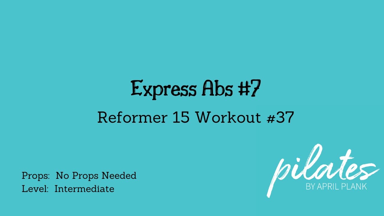 Express Abs #7 - Reformer 15 Workout #37 (No Props - INT) - YouTube