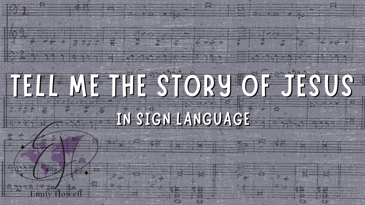 Tell Me The Story Of Jesus (SIGN LANGUAGE) - YouTube