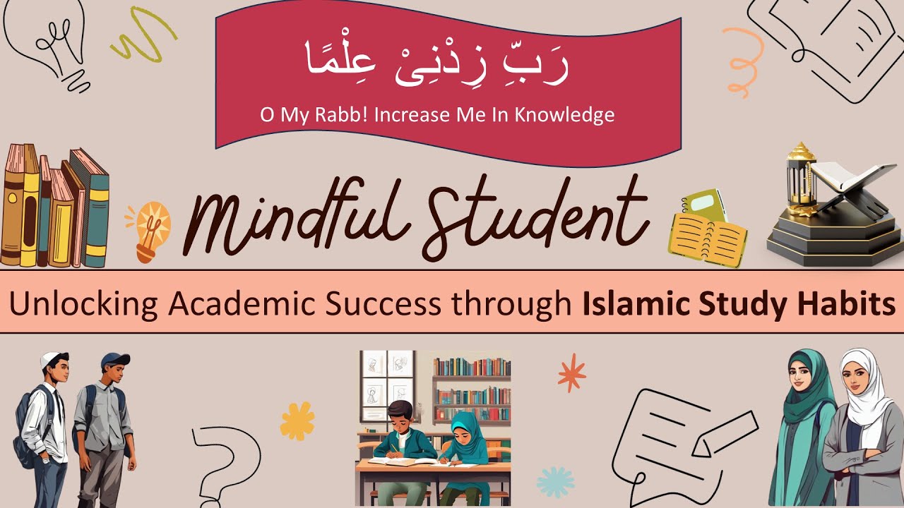 The Mindful Student: Unlocking Academic Success through Islamic Study ...