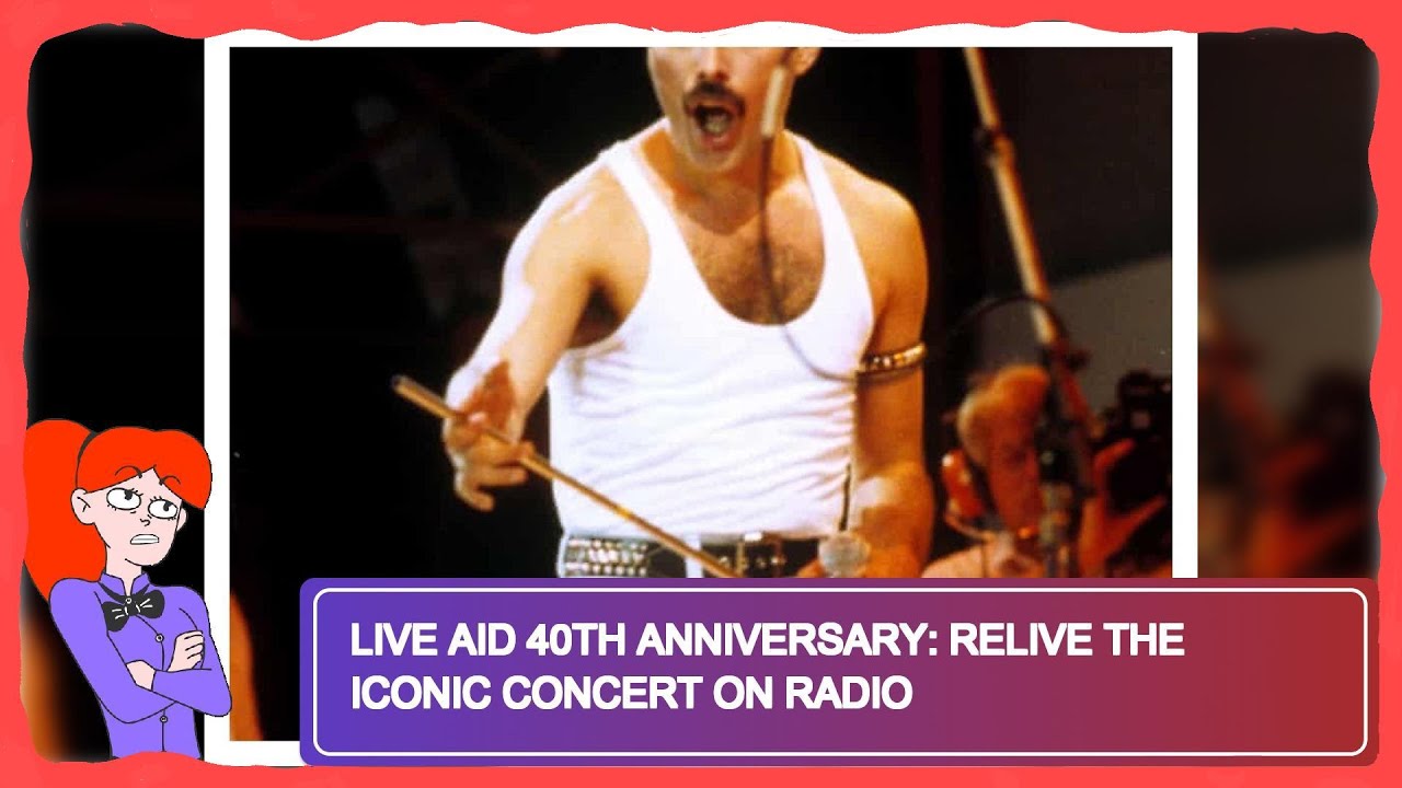 Live Aid 40th Anniversary: Relive the Iconic Concert on Radio - YouTube