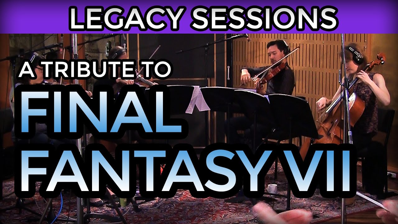 A Tribute to Final Fantasy VII (Legacy Sessions: GAME Generation 5 ...