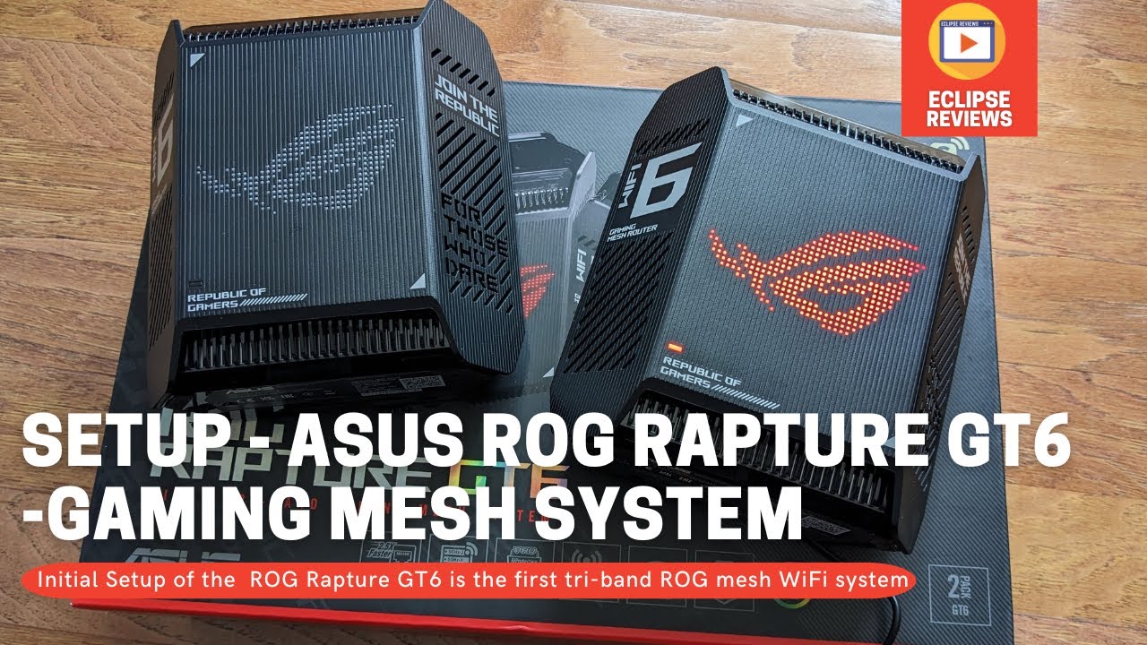 Supercharge Your Internet with ASUS ROG GT6 Mesh Routers Setup Guide ...