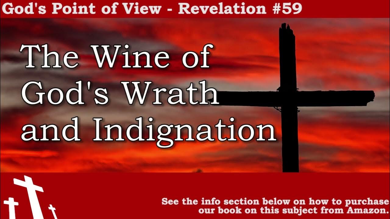 Revelation #59 - The Wine of God's Wrath and Indignation | God's Point of View - YouTube