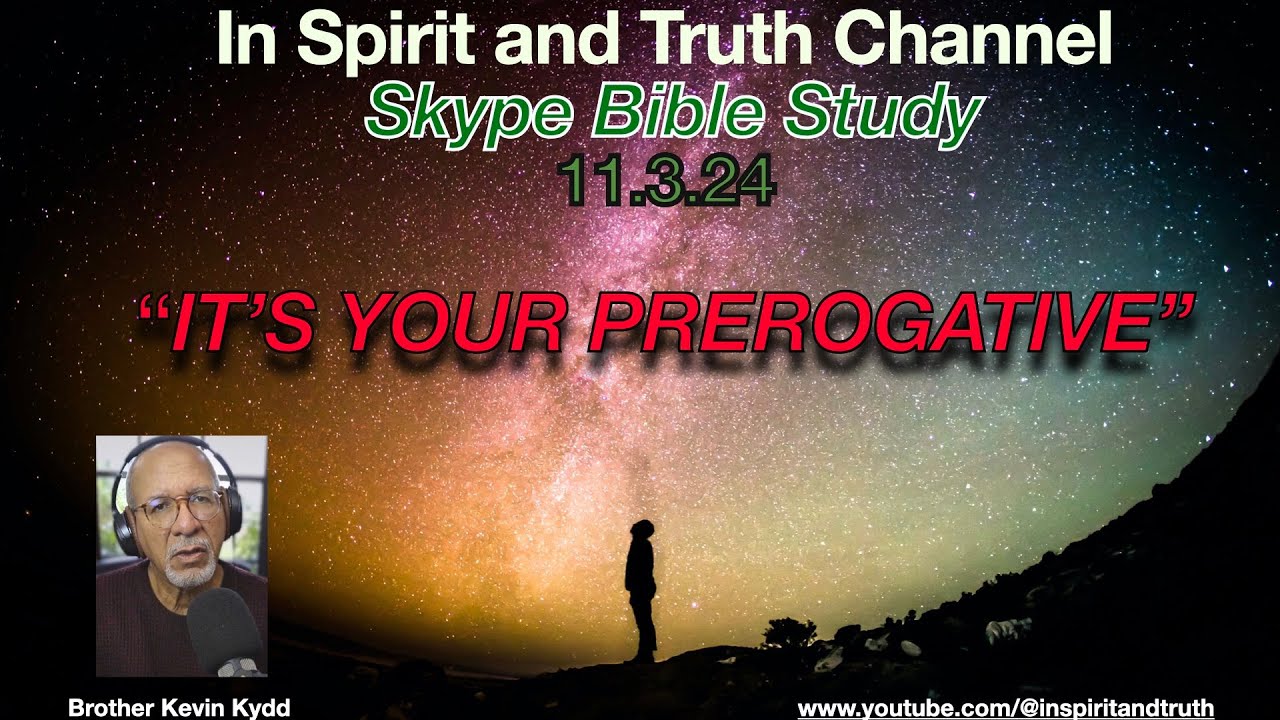 Skype Bible Study 11.3.24 IT'S YOUR PREROGATIVE! - YouTube
