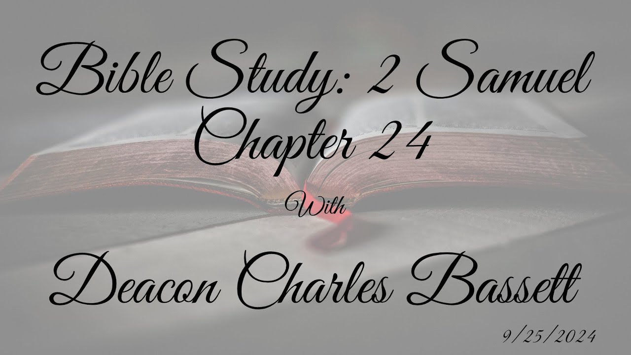 Bible Study: 2 Samuel Chapter 24 with Deacon Charles Bassett. - YouTube