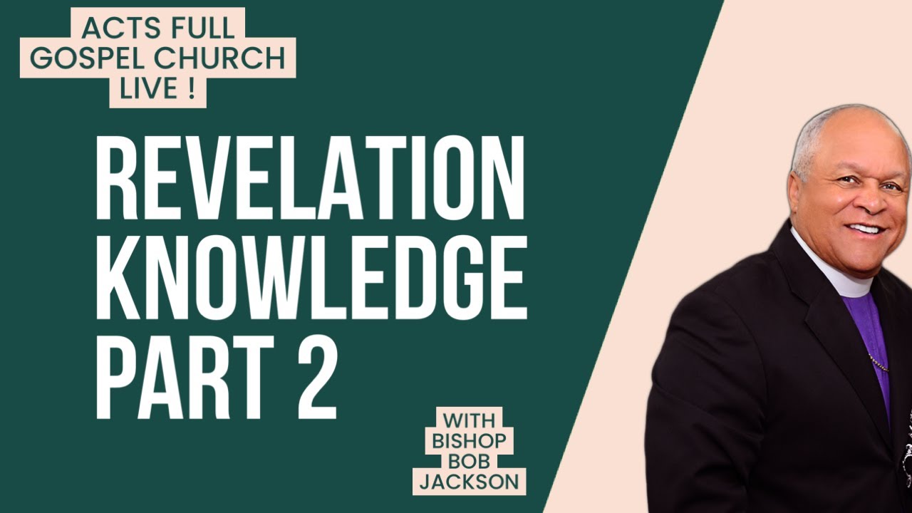 ACTS FULL GOSPEL CHURCH LIVE | REVELATION KNOWLEDGE PT2 | BISHOP BOB ...