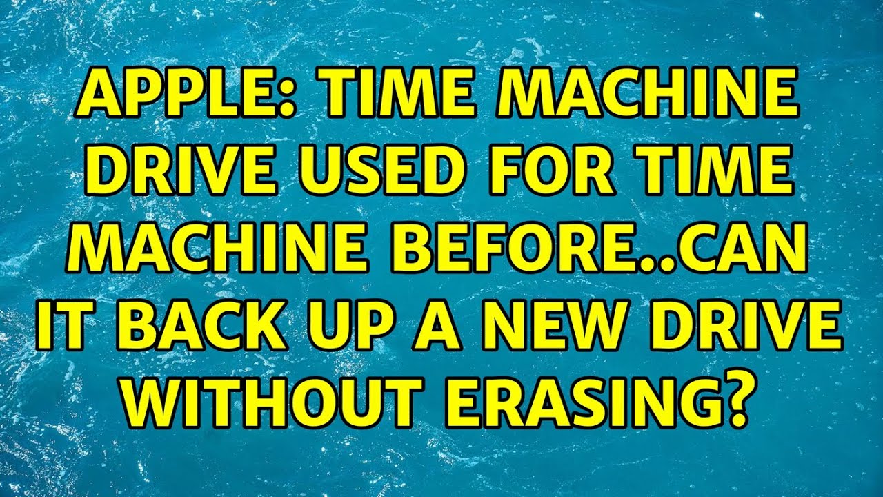 Apple: Time machine drive used for time machine before..can it back up ...
