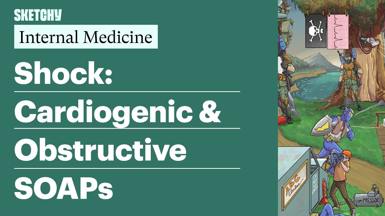 Shock: Cardiogenic & Obstructive SOAPs (Internal Medicine) | Sketchy ...