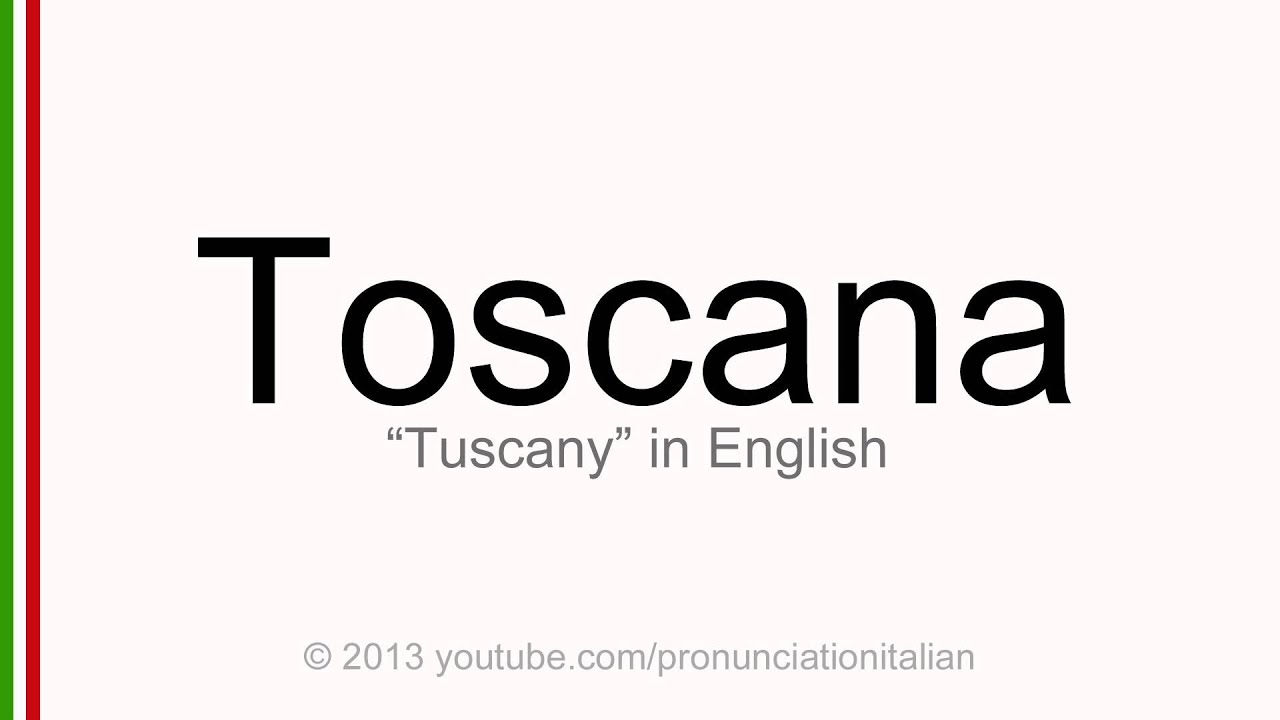 Correct italian pronunciation of Toscana, Tuscany - YouTube