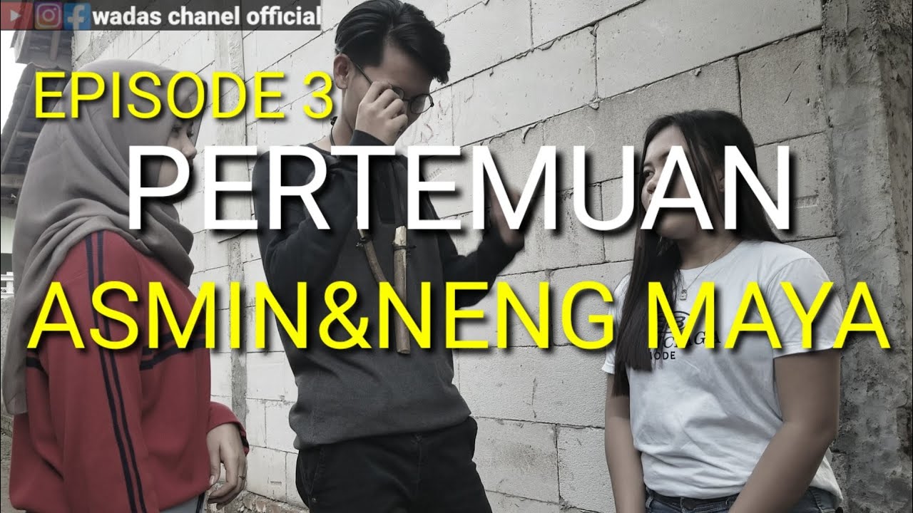 PERTEMUAN ASMIN & NENG MAYA || EPISODE 3 - YouTube