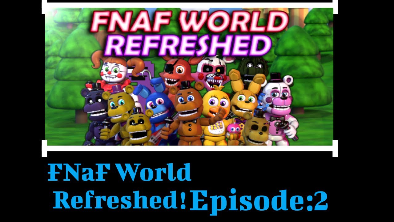 FNaF World Refreshed| Episode 2 - YouTube