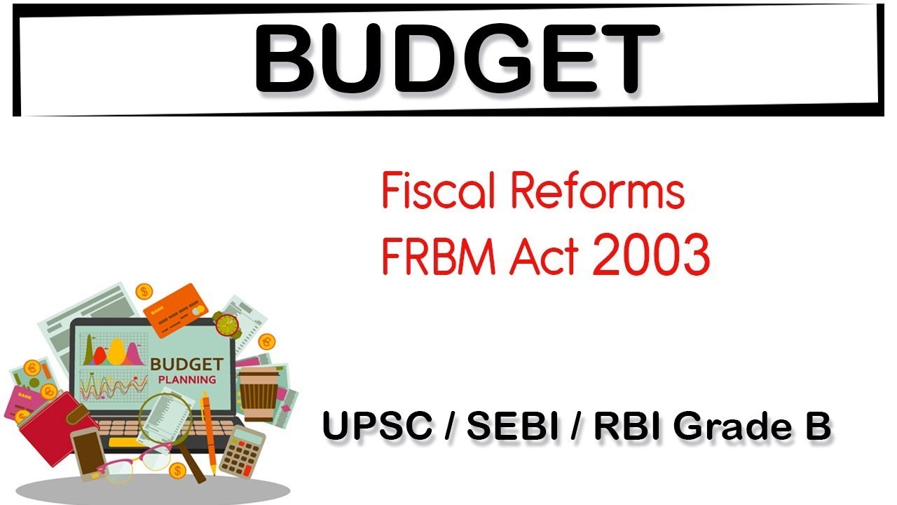 Budget of India, Fiscal Reforms, Fiscal Responsibility and Budget ...
