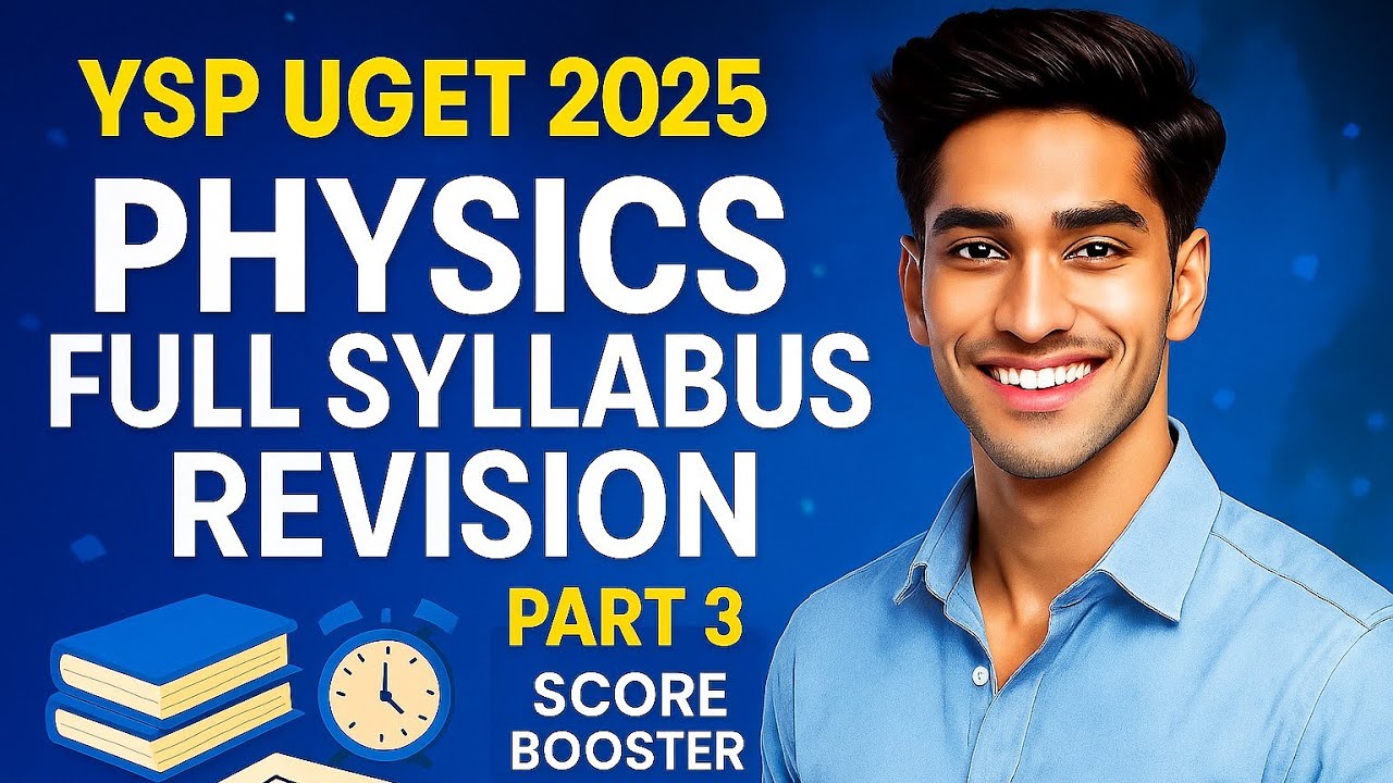 YSP UGET 2025 | Physics Full Syllabus Revision (PART 3) | Score Booster ...
