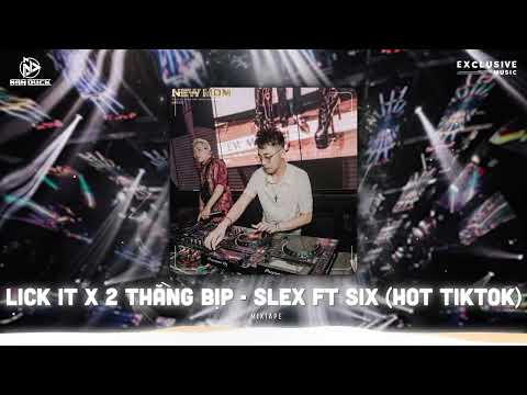 Lick It X Hai Thằng Bịp ( Slex X Six Remix ) | Set Nhạc Hot Tiktok Hay Nhất 2026
