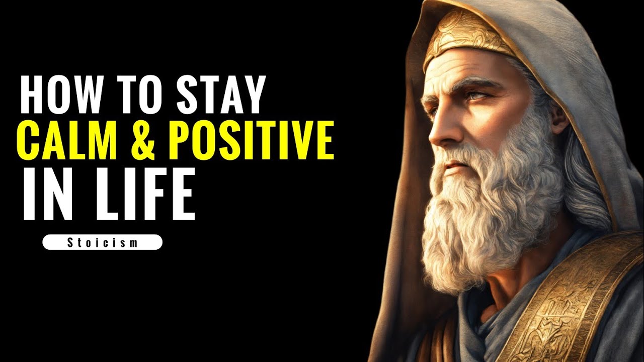 How To Stay Calm And Positive In Life | Stoic Philosophy | Stoic ...