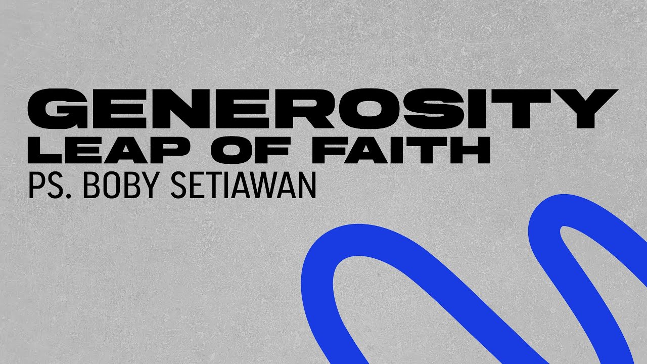 Generosity - Leap of Faith| Ps. Boby Setiawan - YouTube