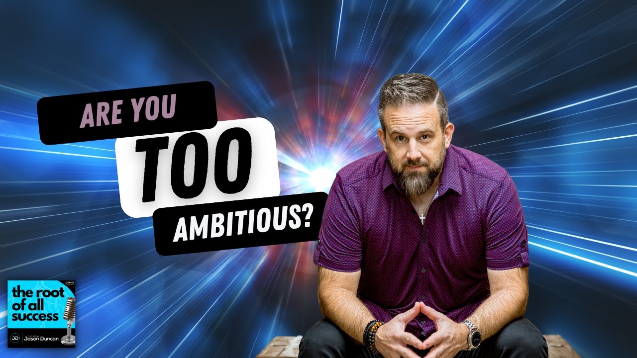 Are You Too Ambitious? - YouTube