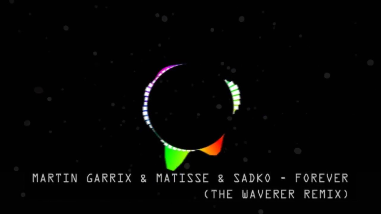 Martin Garrix & Matisse & Sadko - Forever (The Waverer Remix) - YouTube