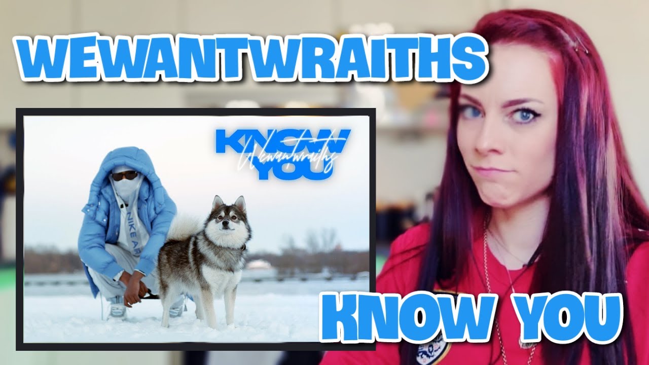 WEWANTWRAITHS - KNOW YOU | UK REACTION 🇬🇧 🥶🥶 - YouTube