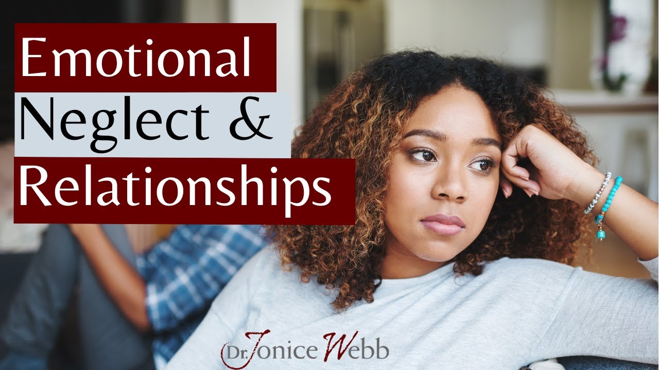 Emotional Neglect: How it Impacts Your Love Relationships | Dr. Jonice ...