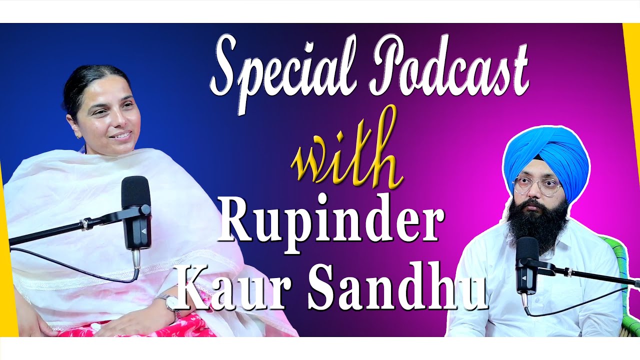 Special Podcast with Rupinder Kaur Sandhu | EP 51 | Punjabi Podcast - YouTube