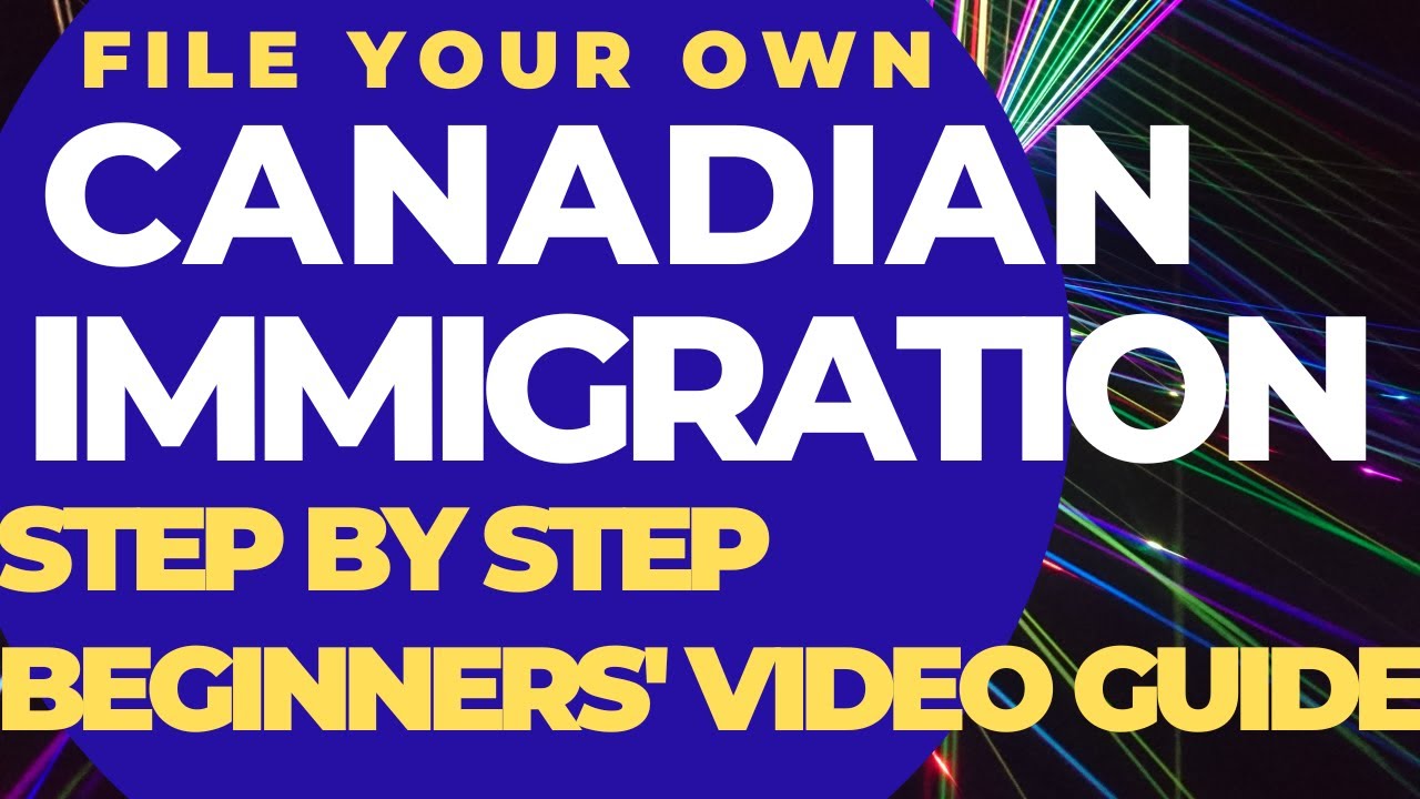 Canadian immigration | Step by Step Guide | Beginners' Video Guide (BVG ...