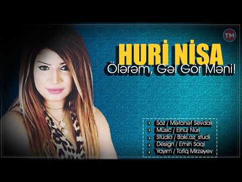 Huri Nisa - Olerem Gel Gor Meni
