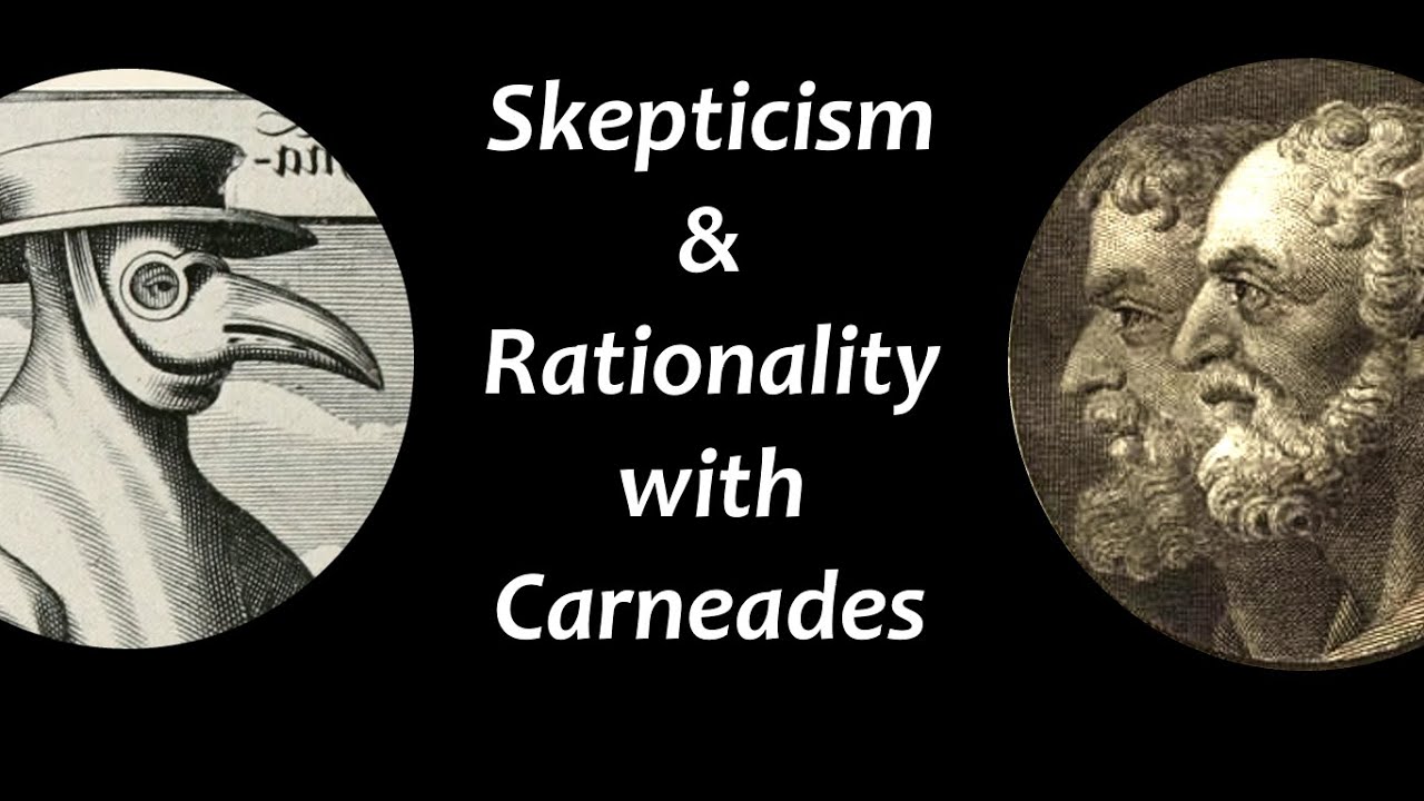 Skepticism and Rationality with @CarneadesOfCyrene - YouTube