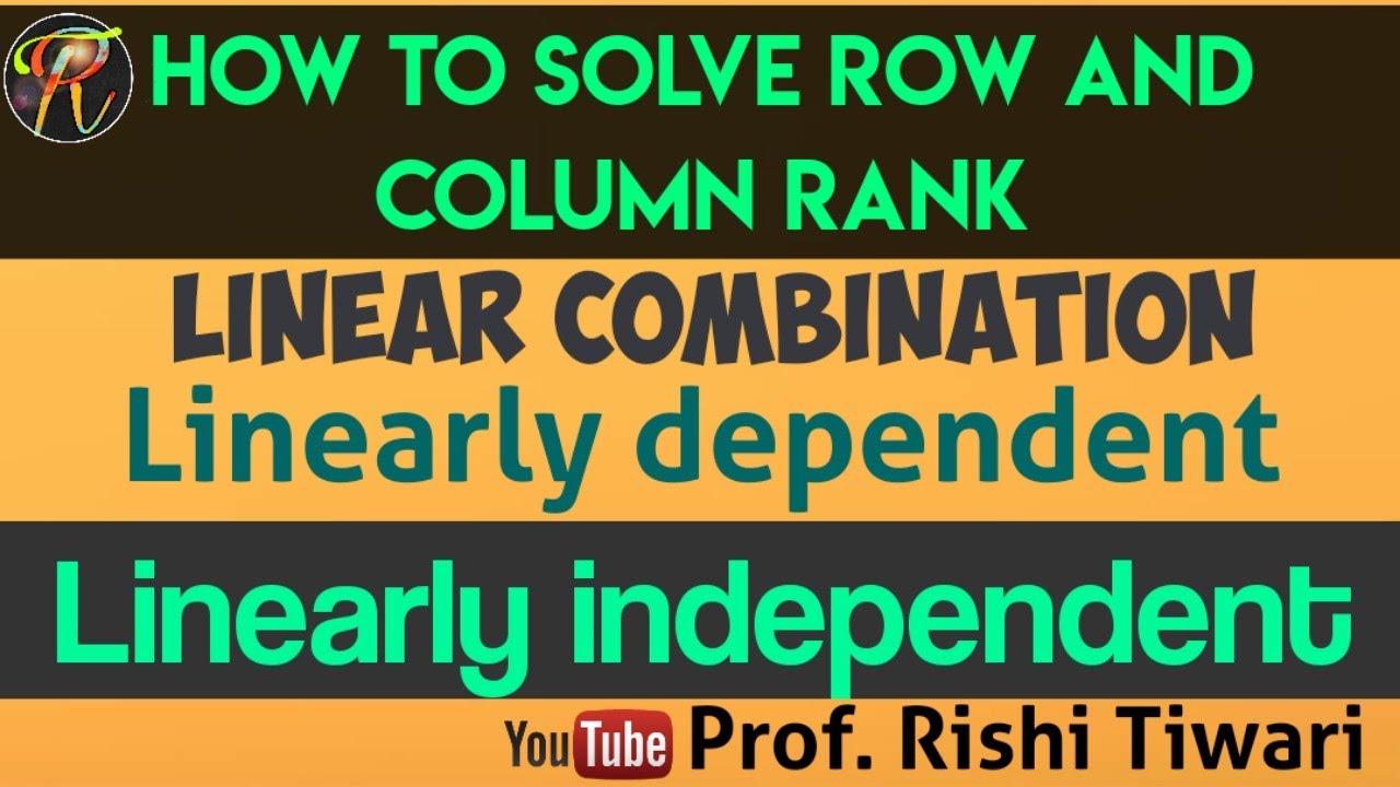 Rank of matrix | how to solve row and column rank.linear combination ...