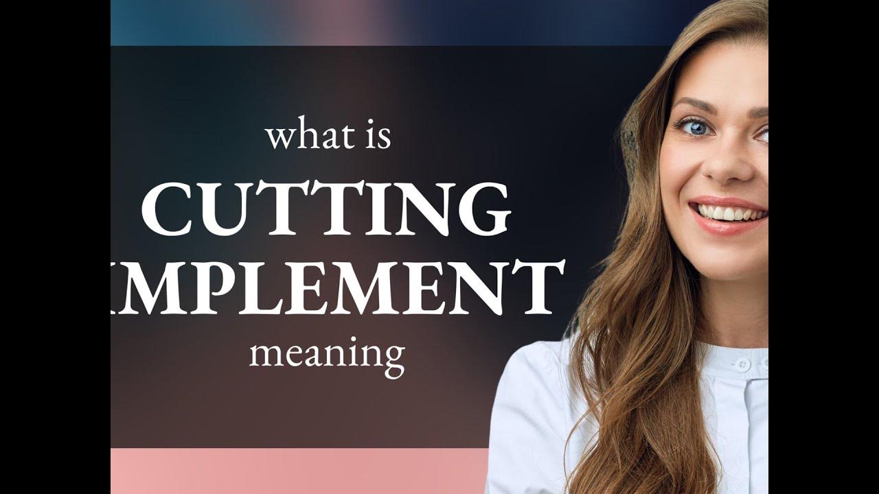 Cutting implement • CUTTING IMPLEMENT meaning - YouTube