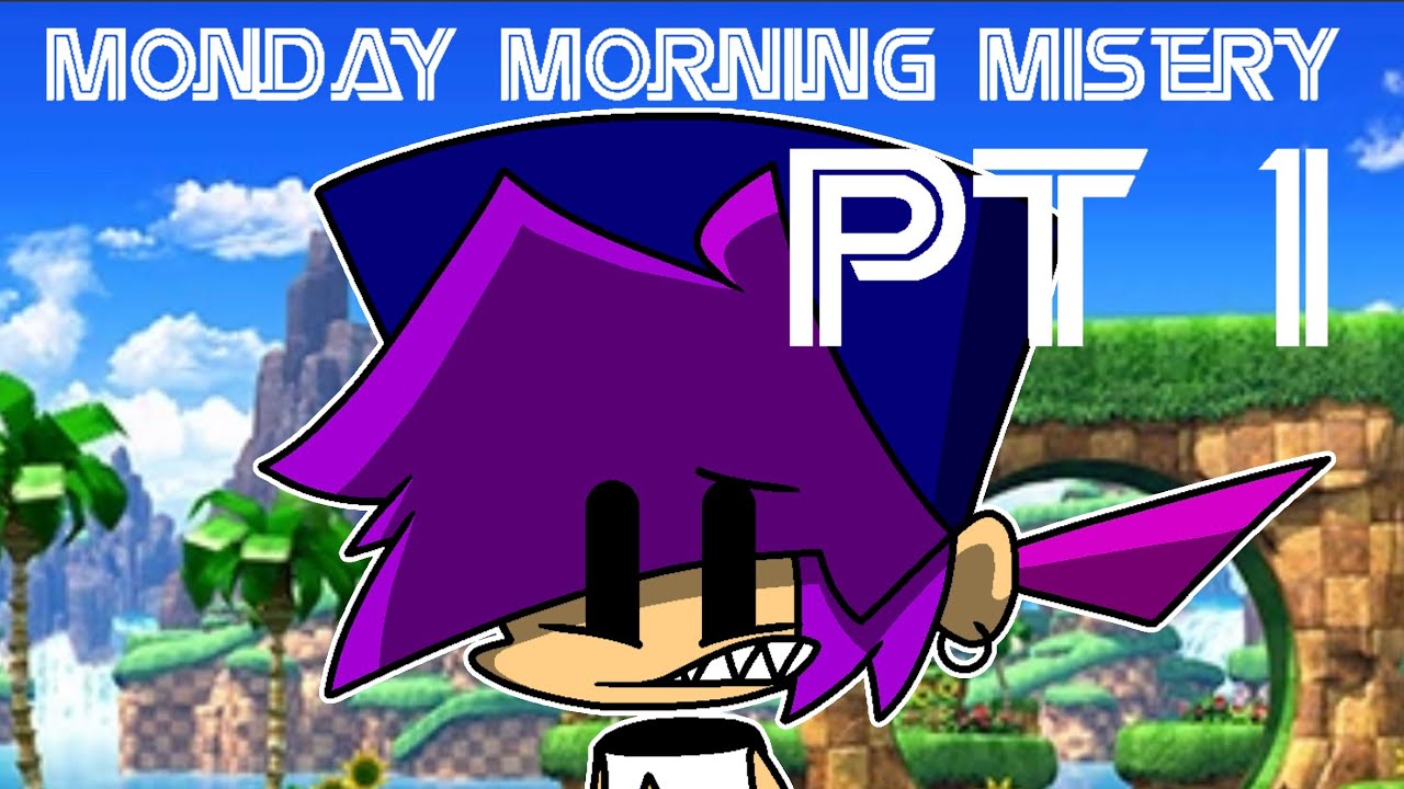 Monday Morning Misery Part 1 - YouTube