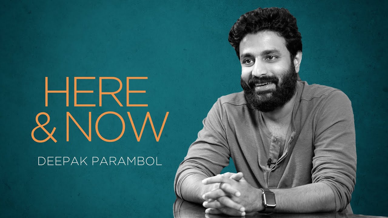 Deepak Parambol | Here & Now @wonderwallmedia - YouTube