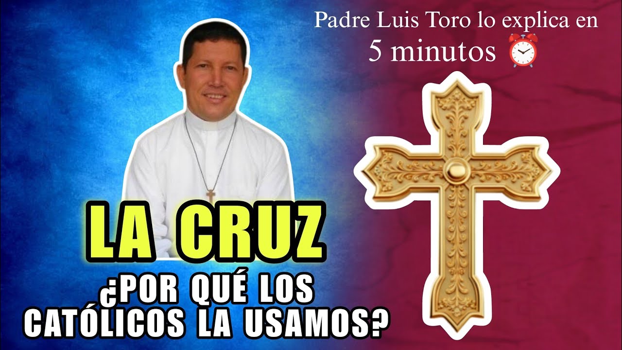 El Poder de la Cruz: Padre Luis Toro Revela su Significado - YouTube