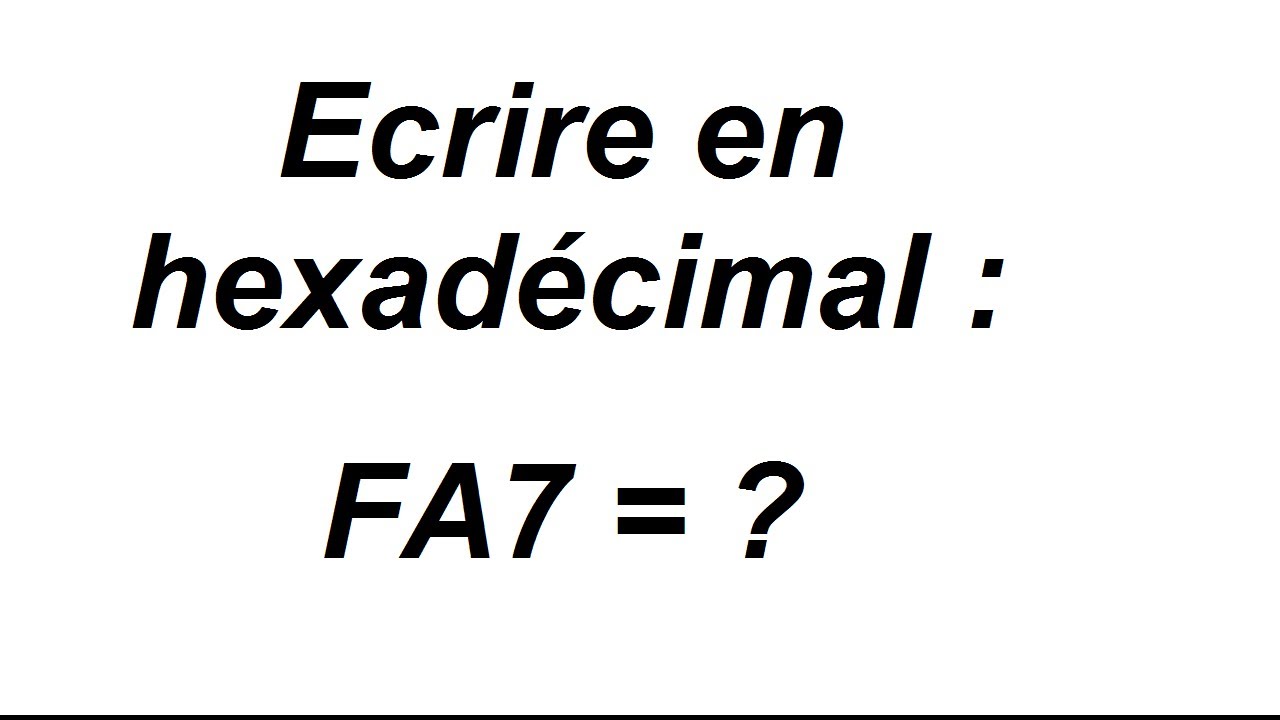 L'écriture en hexadécimale et conversion en binaire et en décimal ...