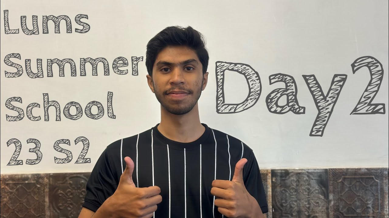Unforgettable LUMS Summer School 2023: My Day 2 Experience - YouTube