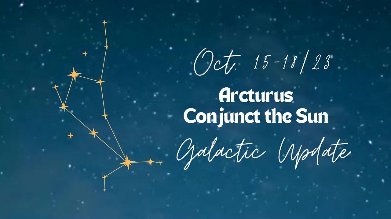 Arcturus Alignment in October. Healing For Humanity, Galactic Astrology ...