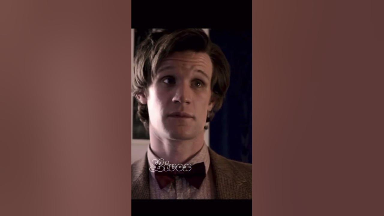 I Mean He Is Doctorwho Edit Drwho Mattsmith Davidtennant Amypond Claraoswald Youtube