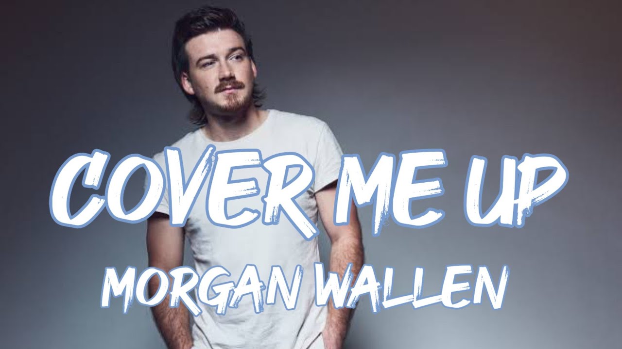 Morgan Wallen - Cover Me Up (Lyrics)🎶🎼 - YouTube