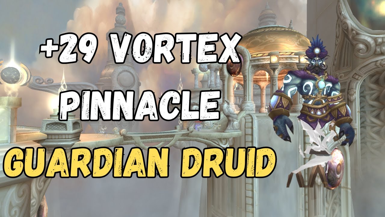Guardian Druid M+ 29 Vortex Pinnacle | Tyran Entangling Bursting ...