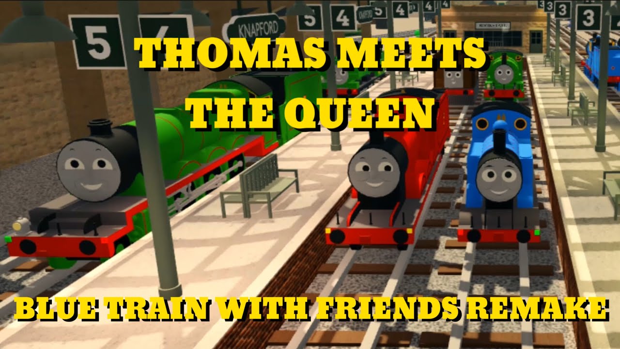Thomas Meets The Queen | Blue Train With Friends remake - YouTube