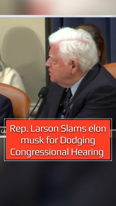 Rep. Larson Slams elon musk for Dodging Congressional Hearing. #ElonMusk #Congress #RepLarson # ...