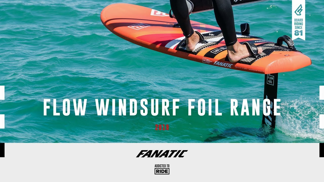 Fanatic Flow Windsurf Foil Range 2019 - YouTube