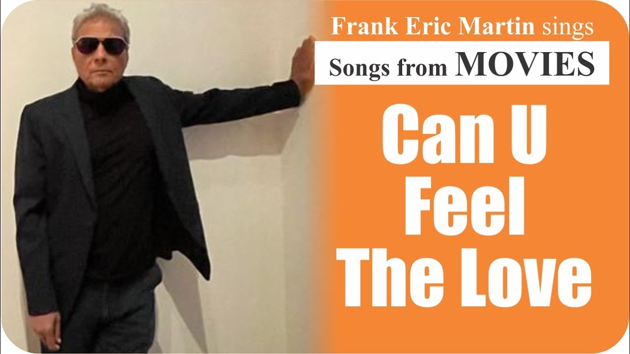 "Can U Feel The Love" sung by Frank Eric Martin - YouTube
