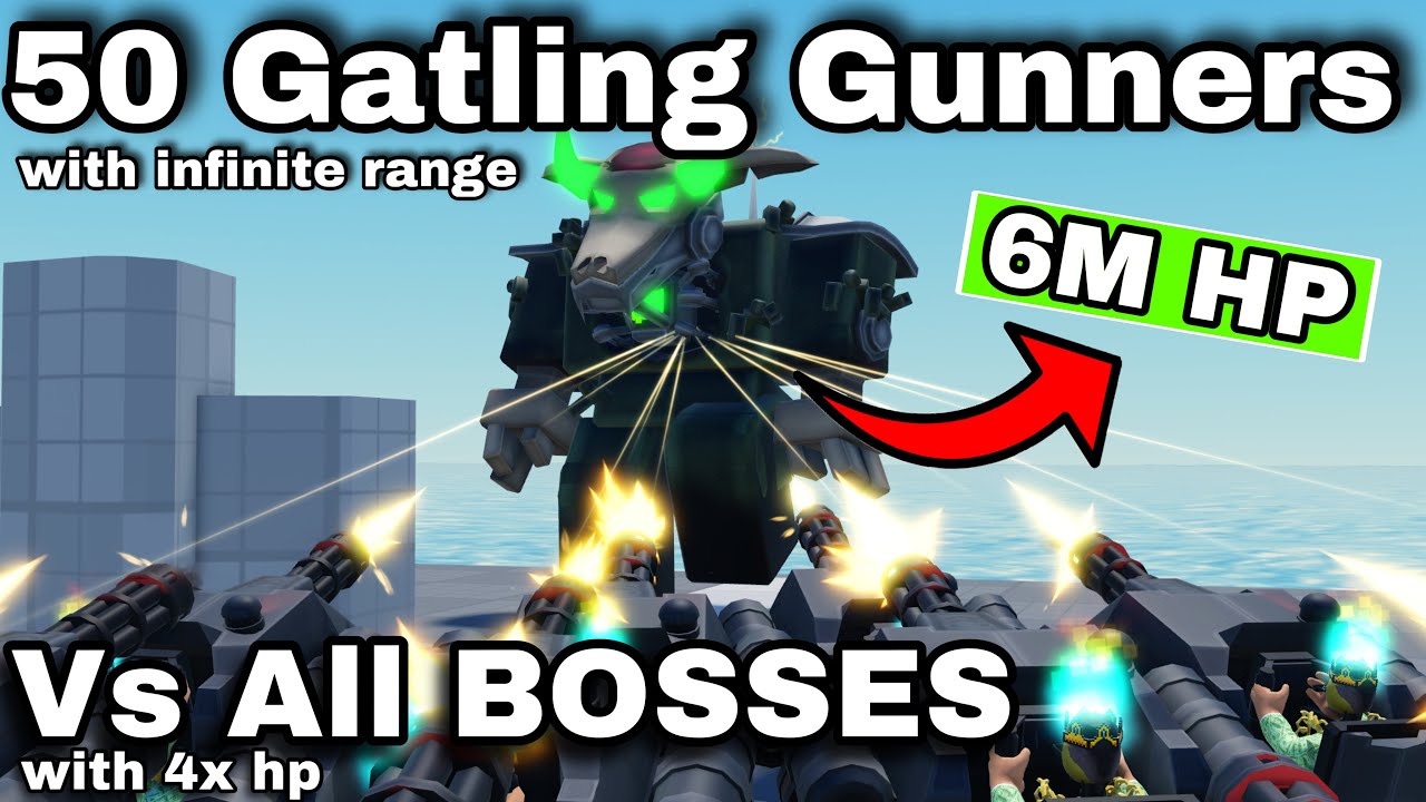 50 Gatling Gunners with INFINITE RANGE Vs ALL TDS BOSSES with 4x HP ...