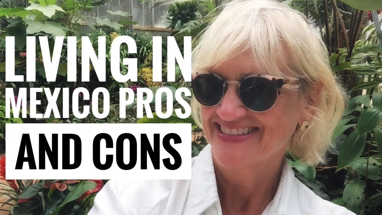 Living in Mexico Pros and Cons - YouTube