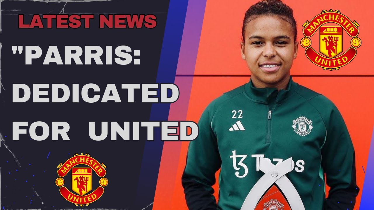 "Parris: Dedicated to Excelling for Manchester United" - YouTube