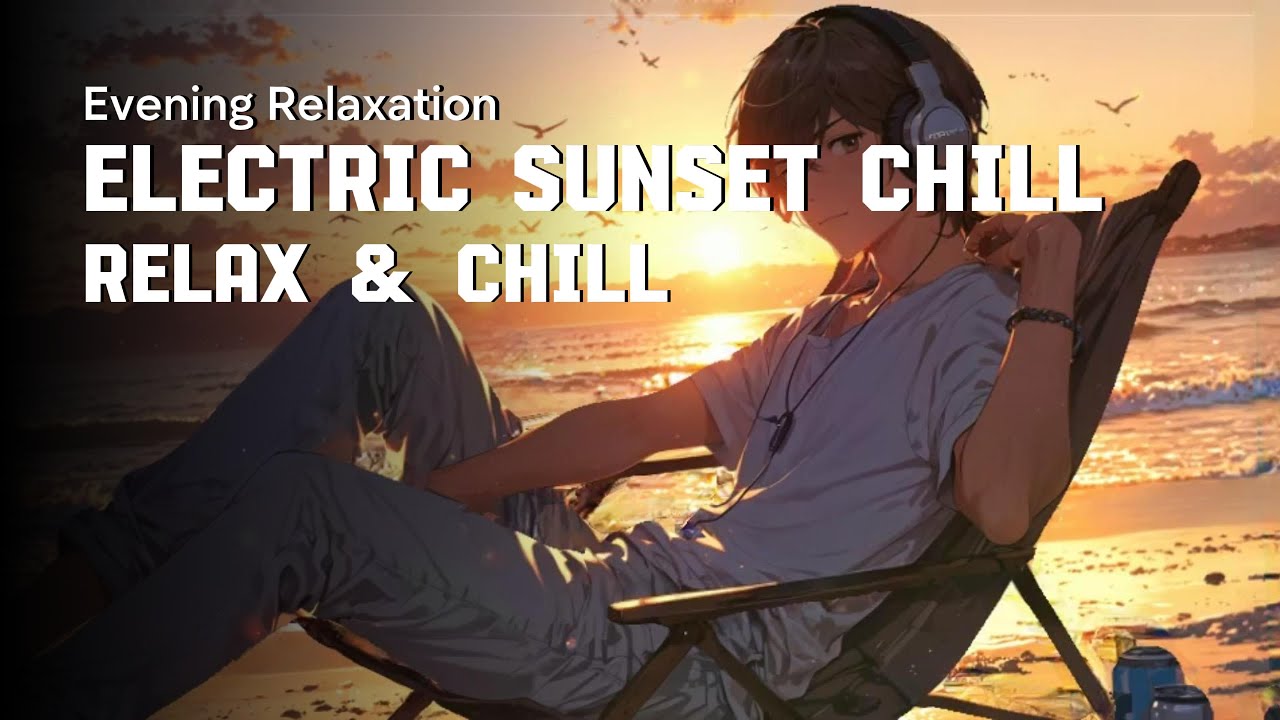 Electric Sunset Chill | Chill Lofi Hip-Hop Beats - YouTube