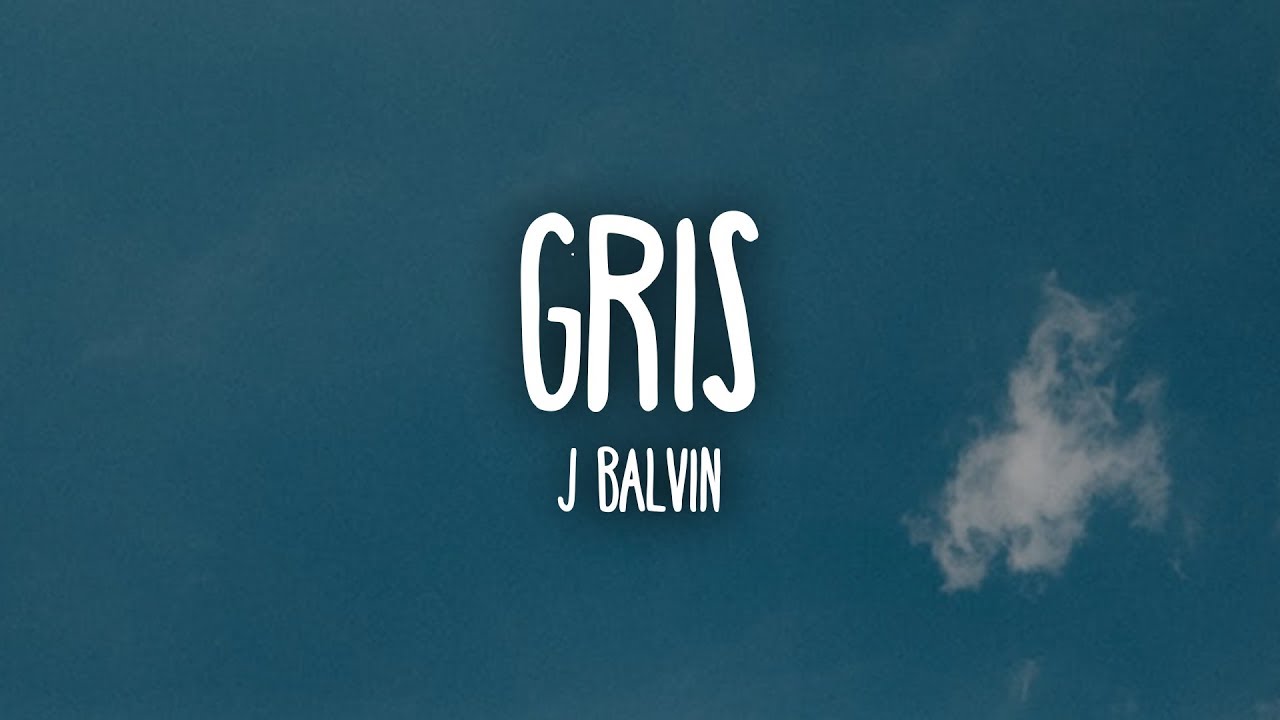 J Balvin - Gris (Letra / Lyrics) - YouTube