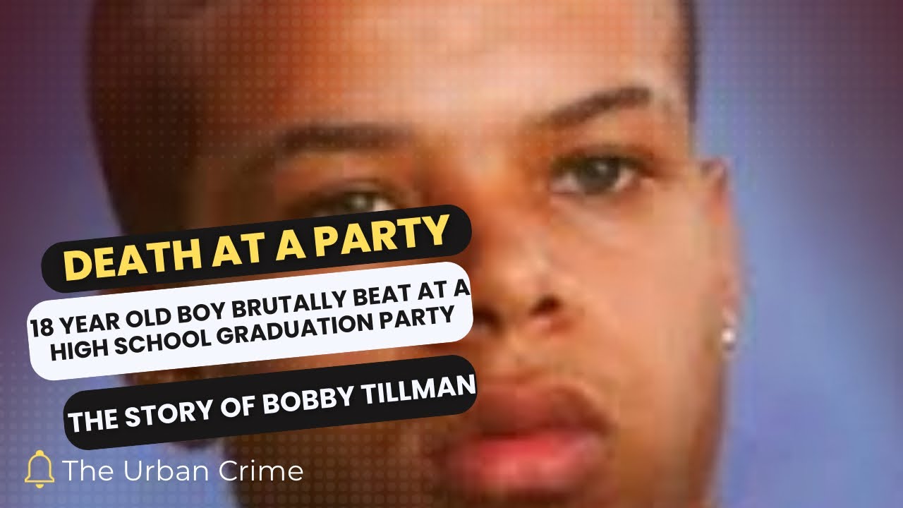 Death At A Party: 18 Year Old Bobby Tillman Brutally Beat By 4 Teens ...